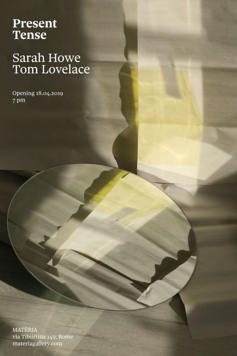 Tom Lovelace / Sarah Howe - Present Tense | Artribune